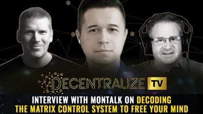 Interview with MONTALK on decoding the Matrix Control System to free ...